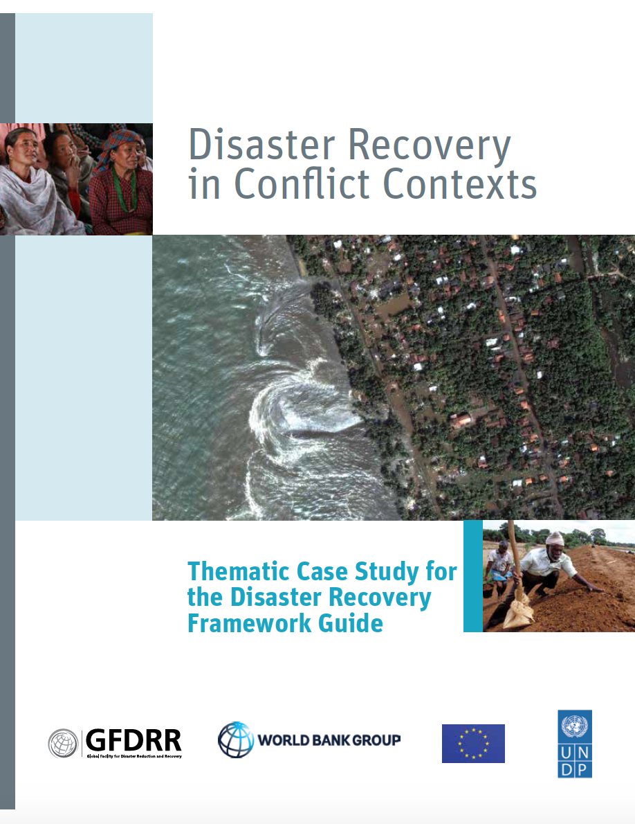 Disaster Recovery in Conflict Contexts: Thematic Case Study for the ... Disaster Recovery in Conflict Contexts: Thematic Case Study for the ...